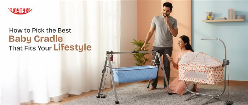 How To Pick The Best Baby Cradle For Your Lifestyle – TinyTyke
