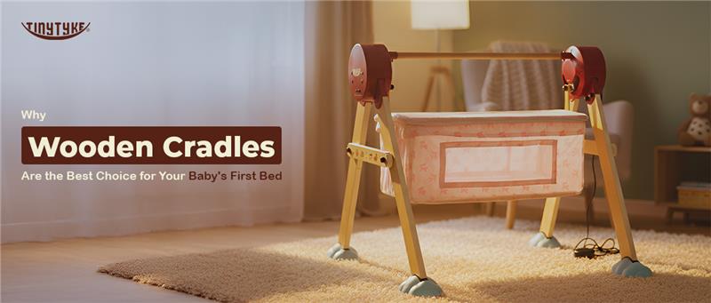 Why Wooden Cradles Are the Best Choice for Your Baby's First Bed – TinyTyke